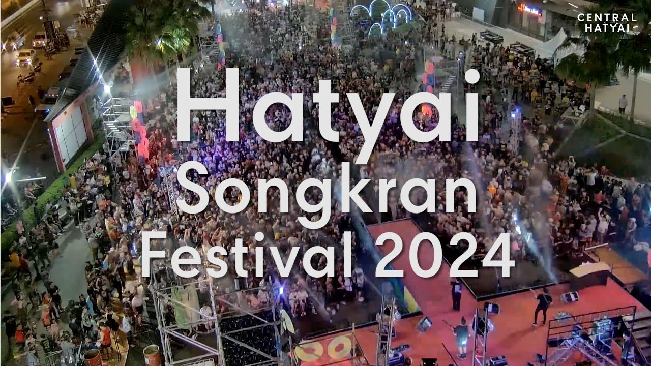 CENTRAL HATYAI SONGKRAN FESTIVAL 2024 - YouTube