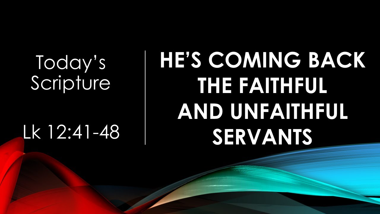 Luke 12:41-38 The Faithful & Unfaithful Servants - YouTube