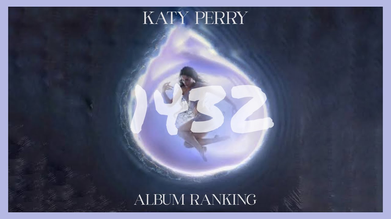 Katy Perry - 1432 (Deluxe) | Album Ranking - YouTube