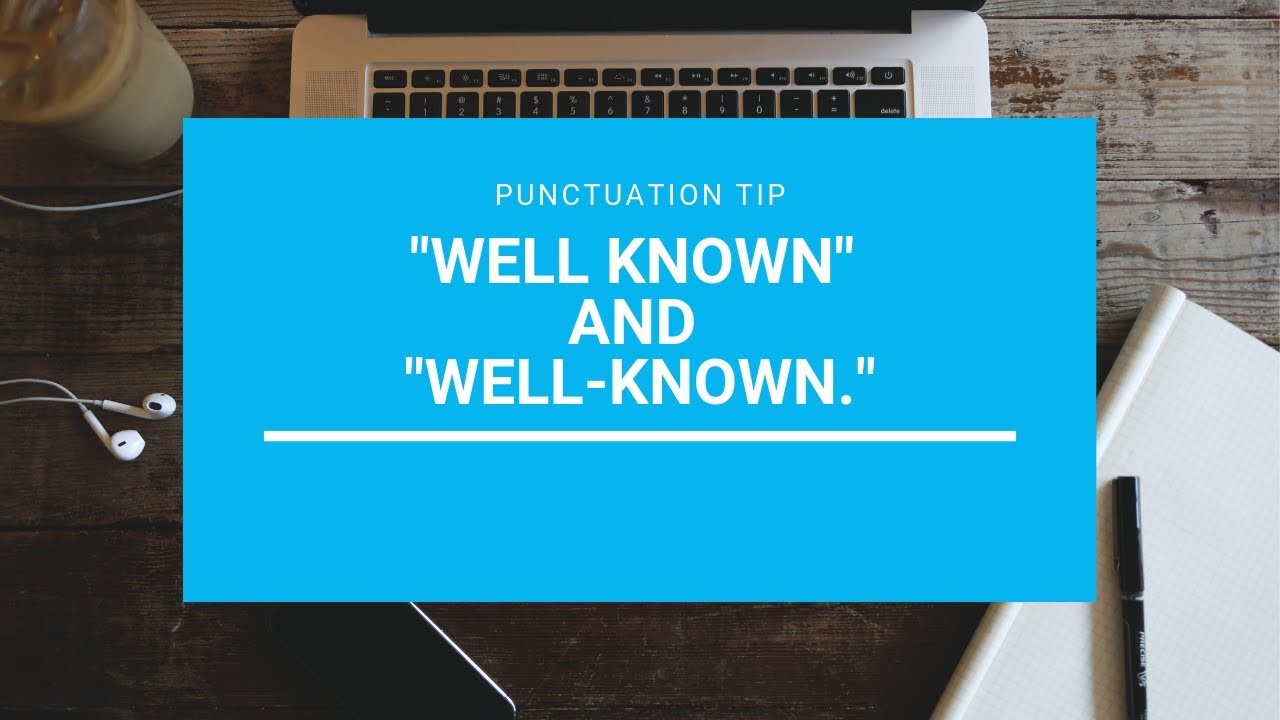 Punctuation Tip: Well Known and Well-Known - YouTube
