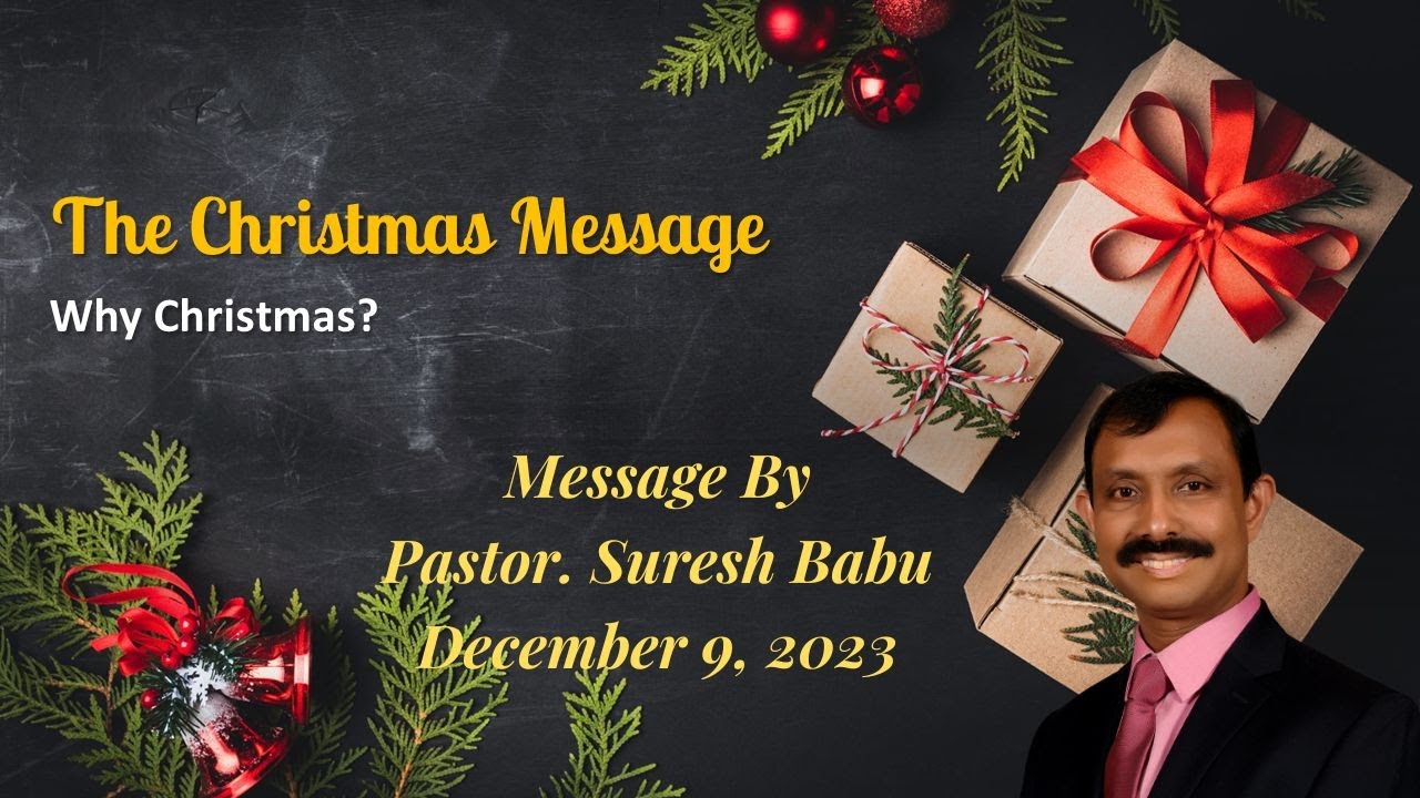 "The Christmas Message" | Message By Pastor. Suresh Babu | December 9 ...