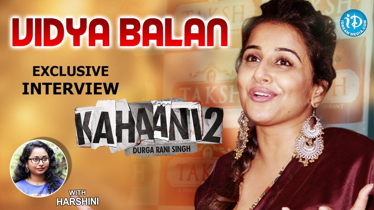 Vidya Balan's Exclusive Interview With iDream Media || Kahaani 2 || # ...
