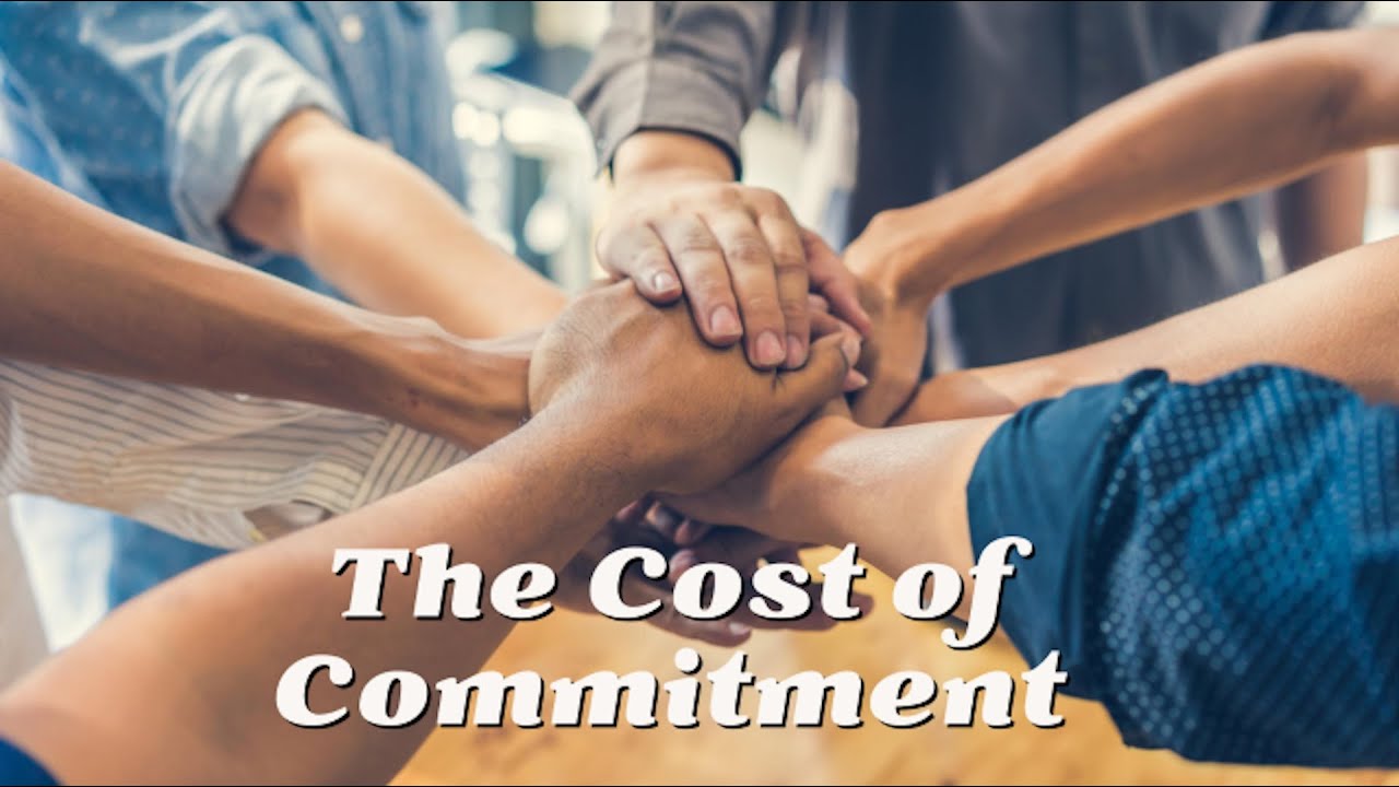 10-23-2022 The Cost of Commitment - YouTube