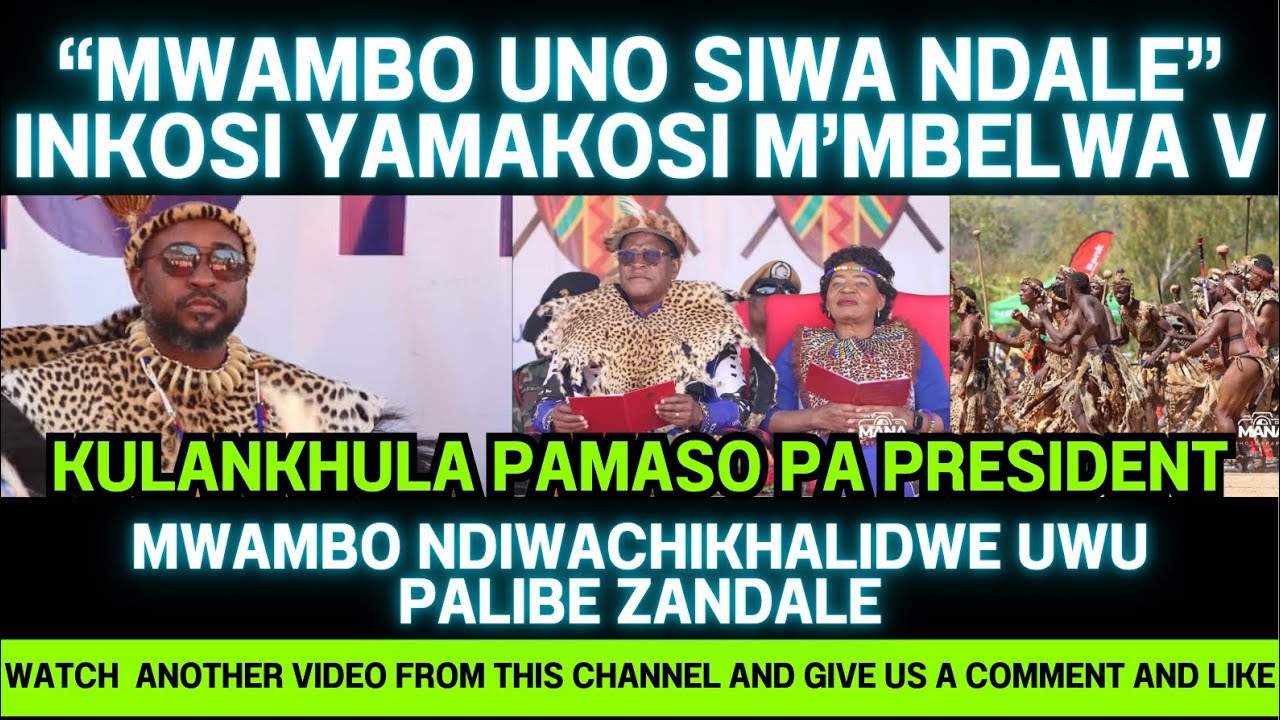 “MWAMBO UWU SIWA NDALE” INKOSI M’MBELWA 5 YALANKHULA MOSAPSYATILA ...