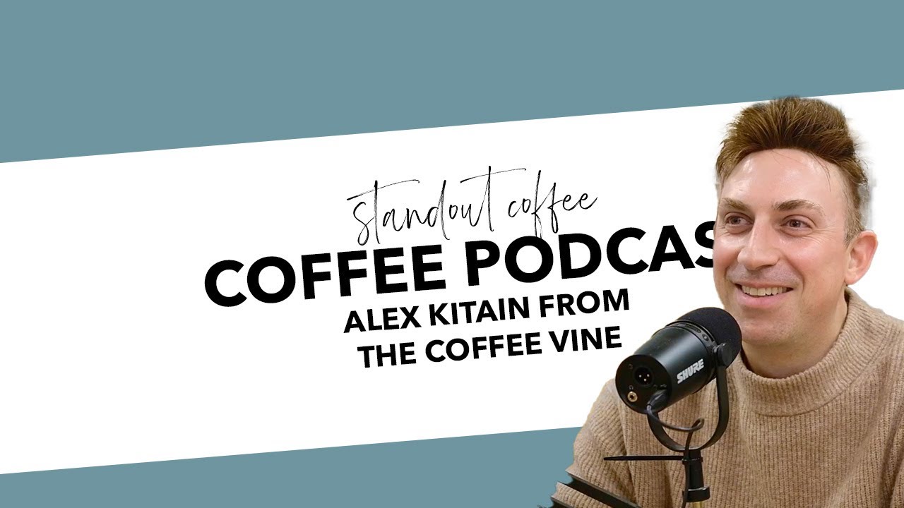 Standout Coffee Podcast | Alex Kitain from The Coffee Vine - YouTube