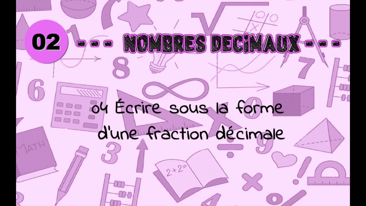 0204 Écrire sous la forme d'une fraction décimale - YouTube