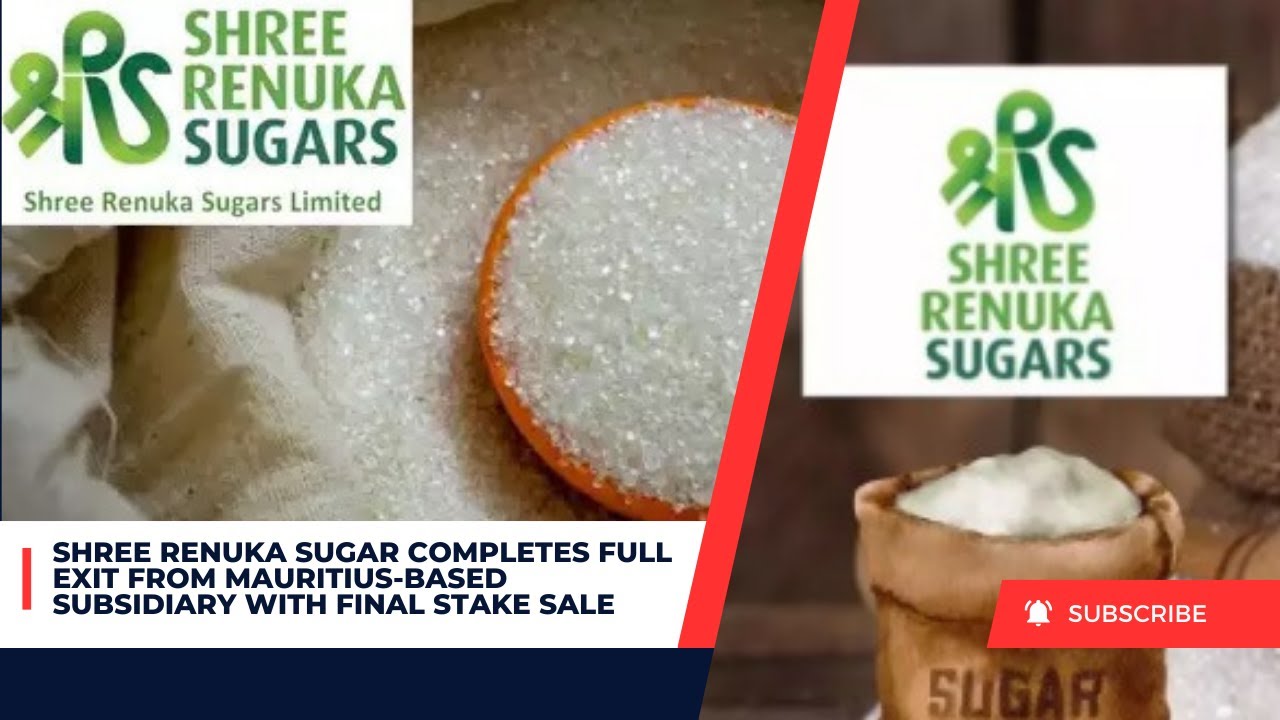 Shree Renuka Sugar Completes Full Exit from Mauritius-Based Subsidiary ...