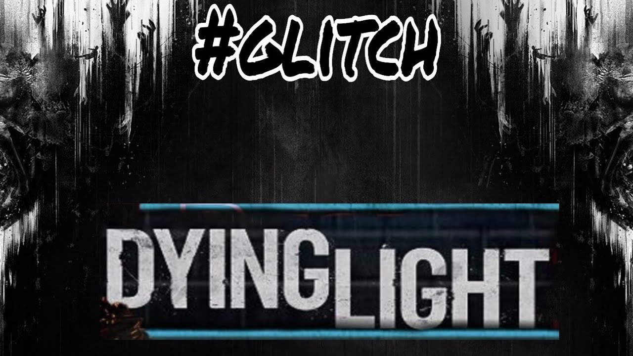 Dying Light Duplication Glitch Youtube