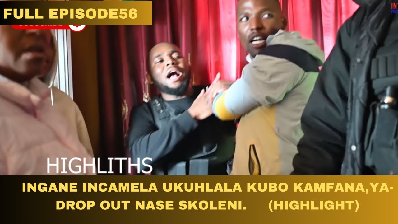 KWENZAKALANI!!?? EPISODE56 | HIGHLIGHTS | INGANE INQABILE UKUBUYELA ...
