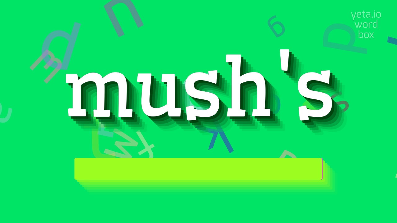 How to say "mush's"! (High Quality Voices) - YouTube
