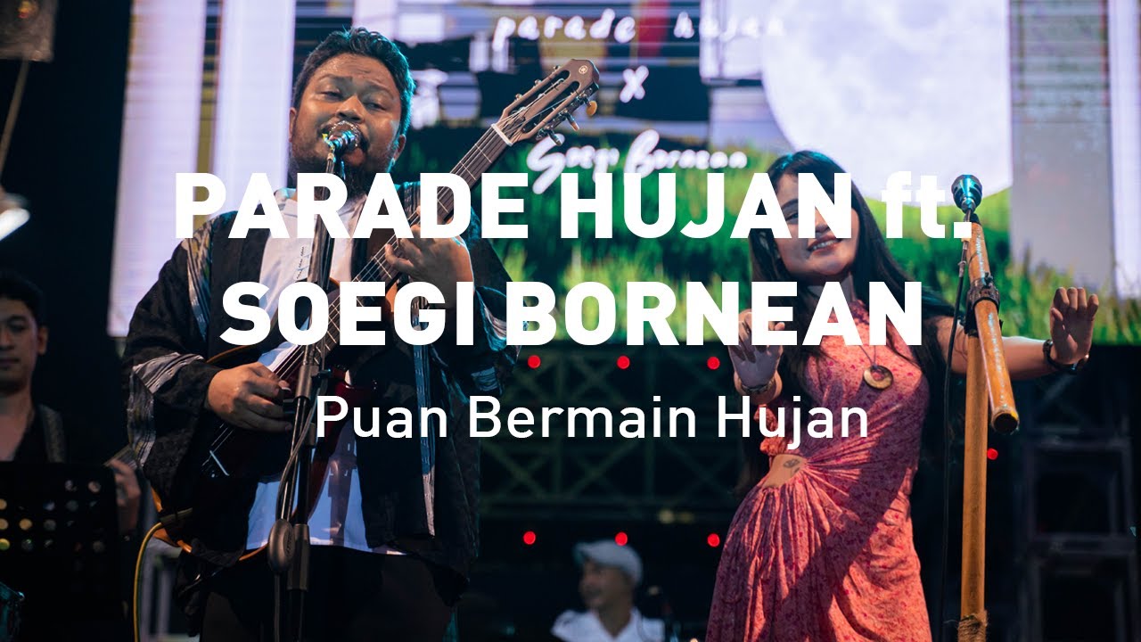 Parade Hujan ft. Soegi Bornean - Puan Bermain Hujan (Live @IIMS ...