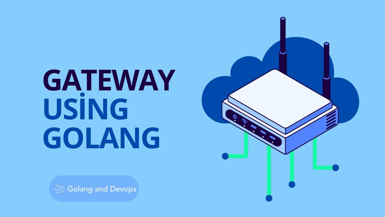 PART -1 | Build you own Gateway Using Golang - YouTube