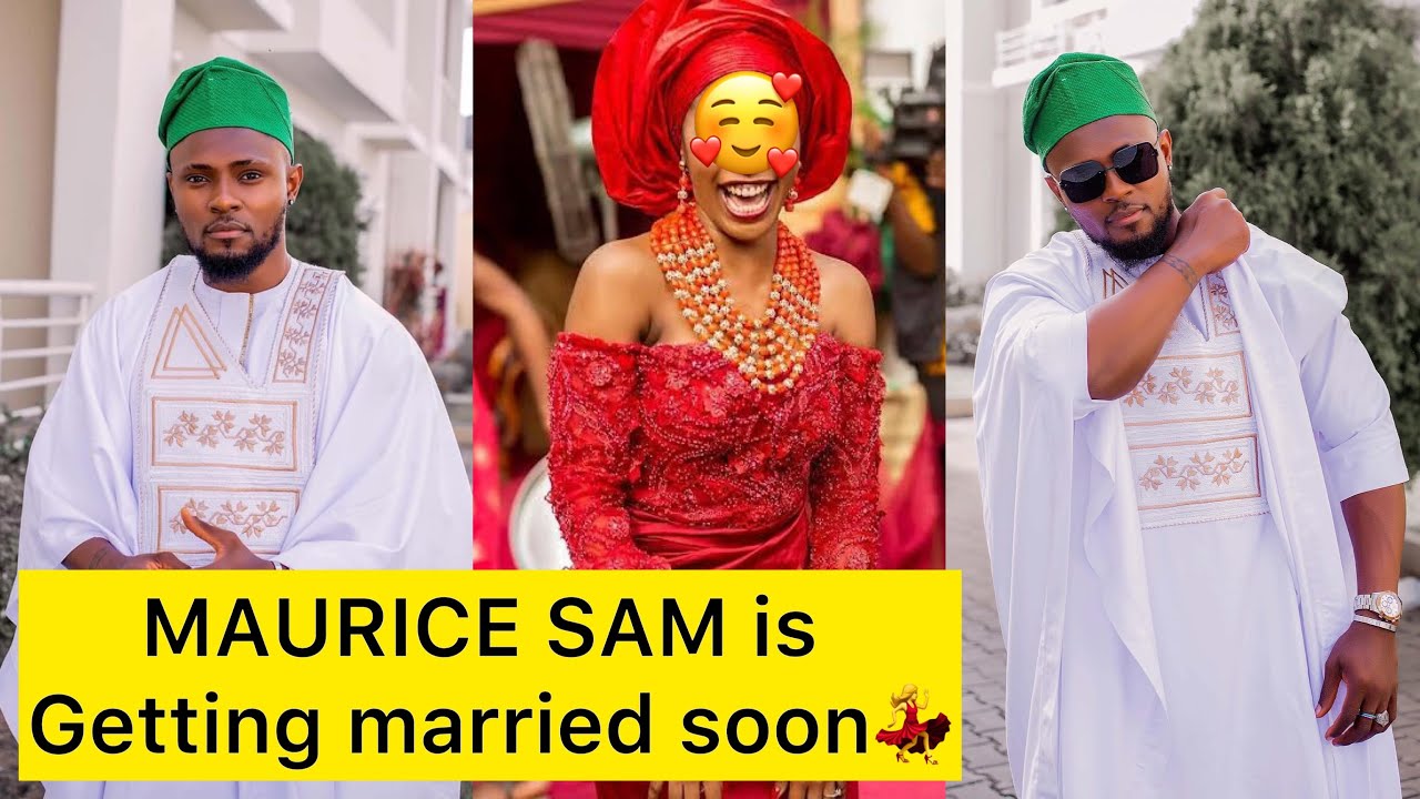 😍👉MAURICE SAM is finally tieing the knot with his lover in his hometown ...