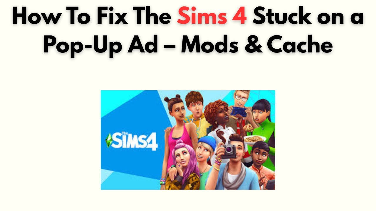 How to Fix The Sims 4 Stuck on a Pop-Up Ad – Mods & Cache - YouTube