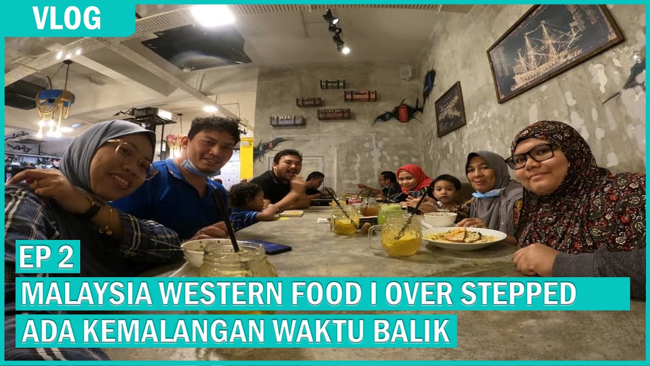 Vlog EP2 I Malaysia Western Food I Pekena Western Di OVERSTEP CAFE I ...