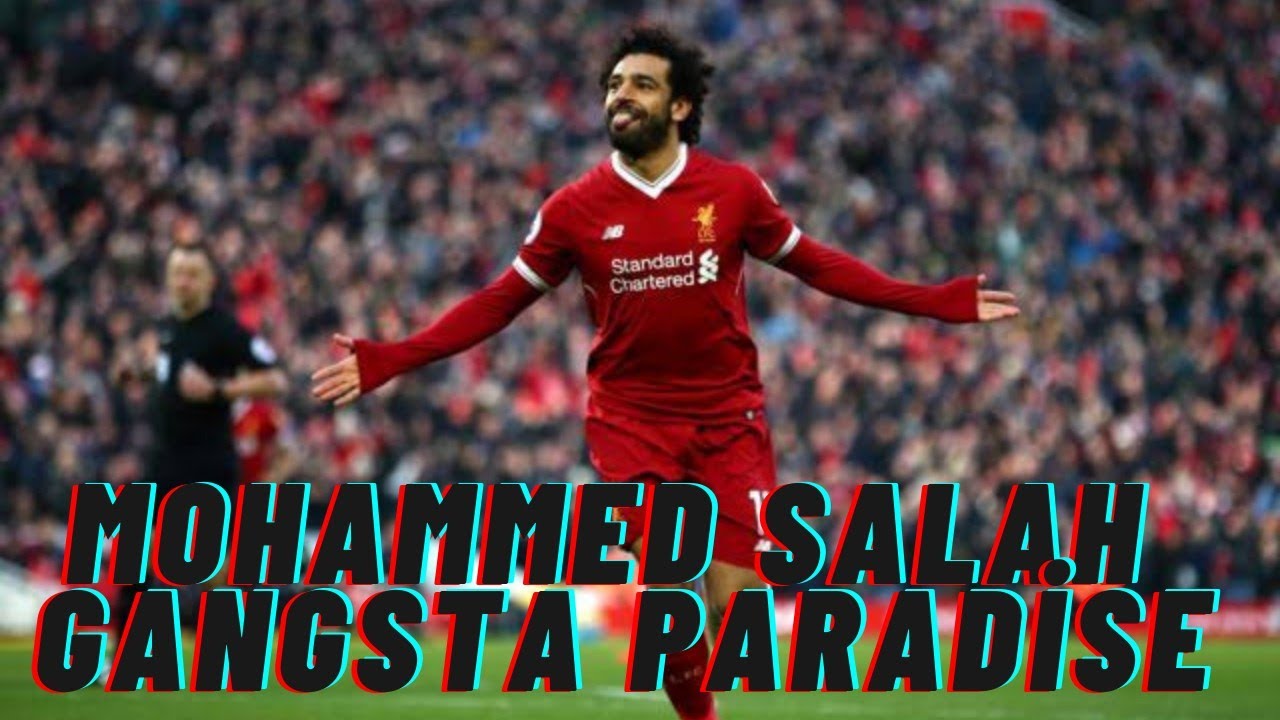Mohammed Salah Gangsta Paradise. Mohammed Salah Sikils And Goal Video ...