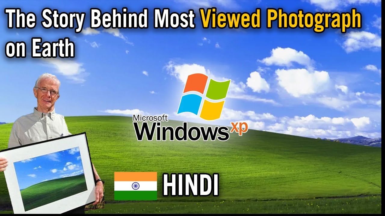 Story of Most Viewed Photograph on Earth #Microsoft #WindowsXP ...