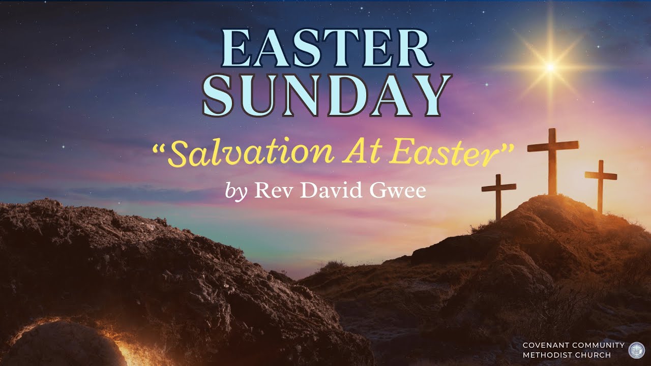 CCMC Sermon of 20 Apr 2025 [Easter Sunday]: Salvation at Easter (by Rev ...