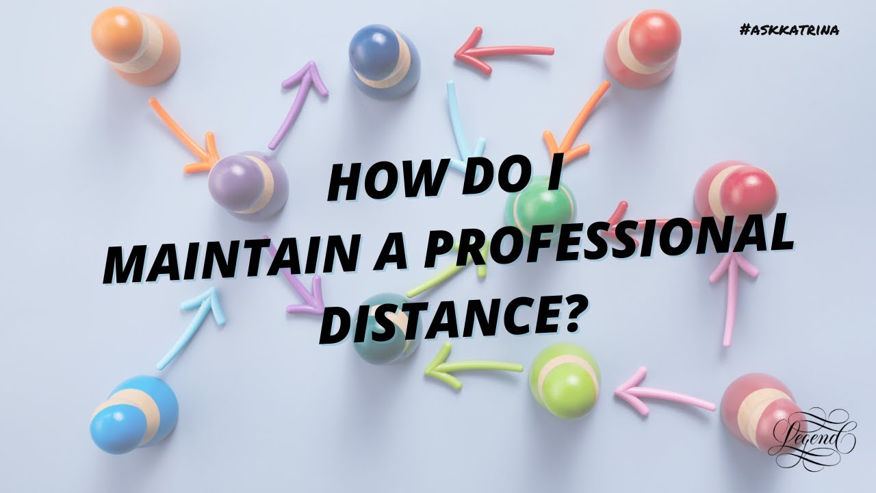 How Do I Maintain a Professional Distance? - YouTube