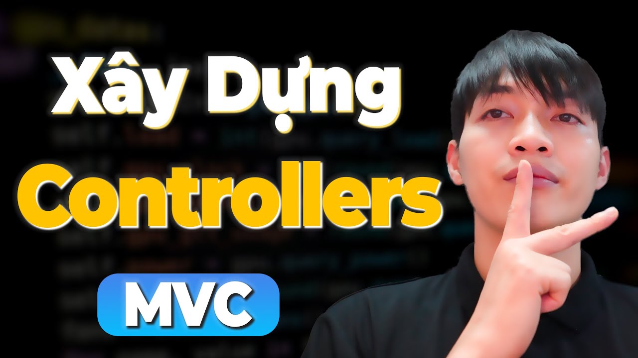 Xây dựng mô hình MVC - Bài 3: Xây dựng Controllers - YouTube