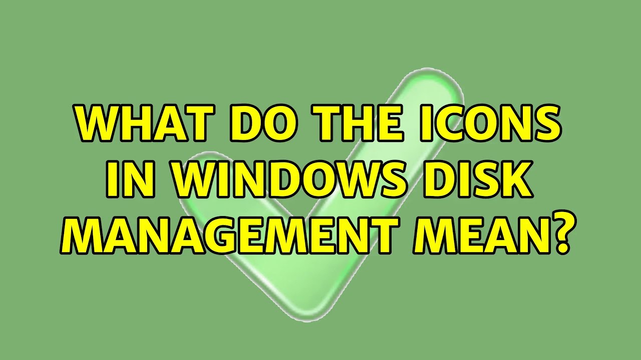 What Do The Icons In Windows Disk Management Mean YouTube what-do-the-icons-in-windows-disk-management-mean-youtube
