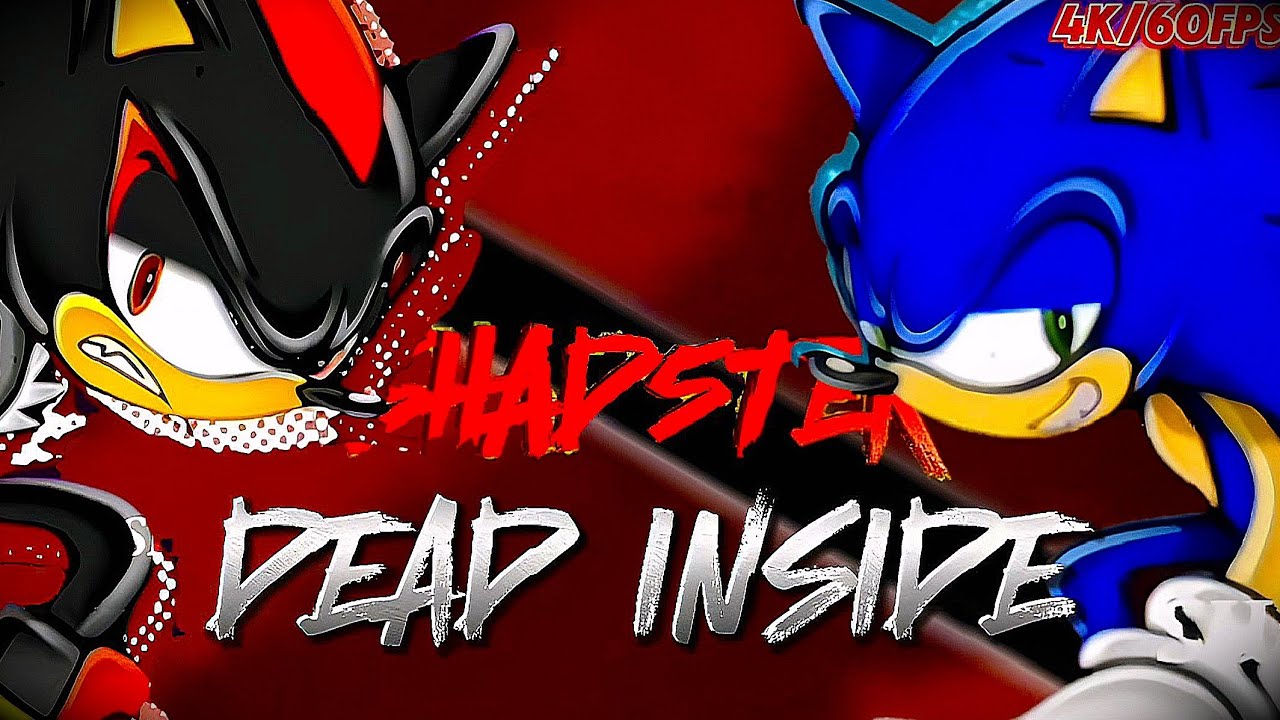 SHAD5TER - DEAD INSIDE (Shadow The Hedgehog Visual Edit) [4K/60fps ...