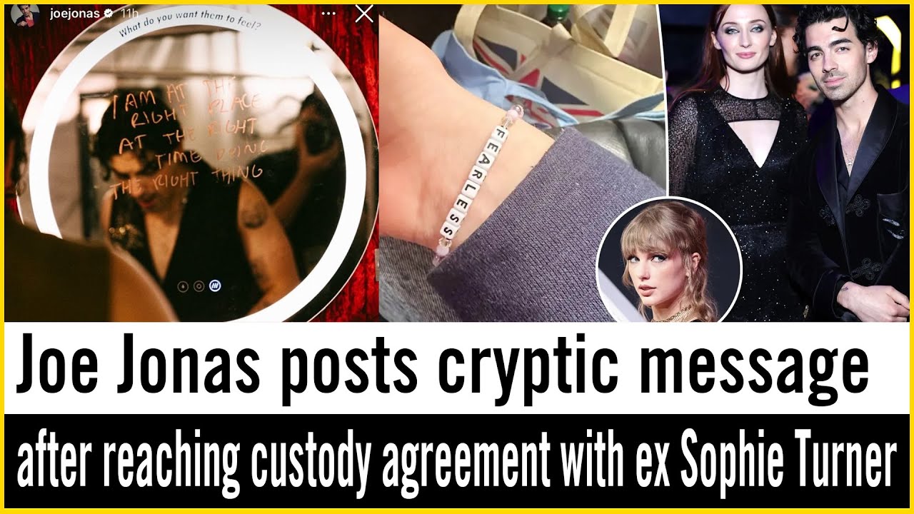Joe Jonas posts cryptic message after reaching custody agreement with ...