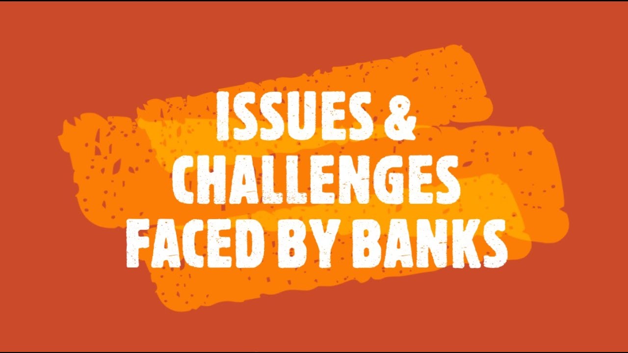 ISSUES CHALLENGES FACED BY BANKS - YouTube