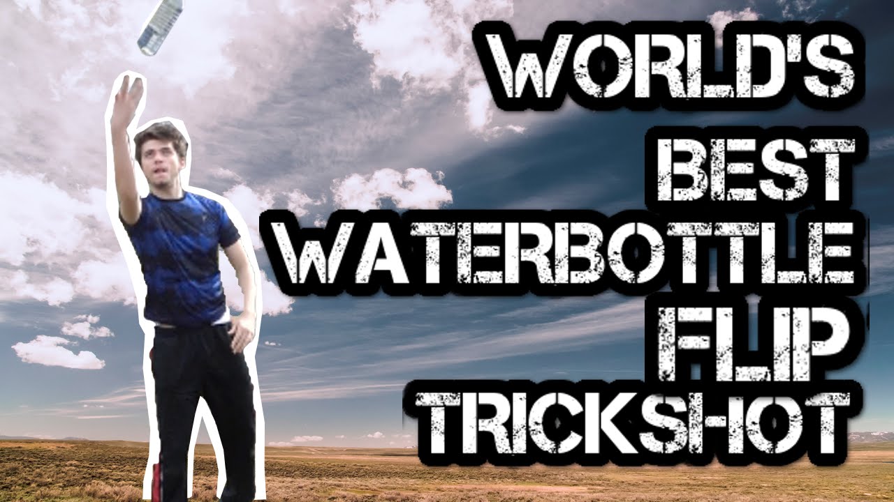 WORLD'S BEST WATER BOTTLE FLIP TRICKSHOT ! - YouTube