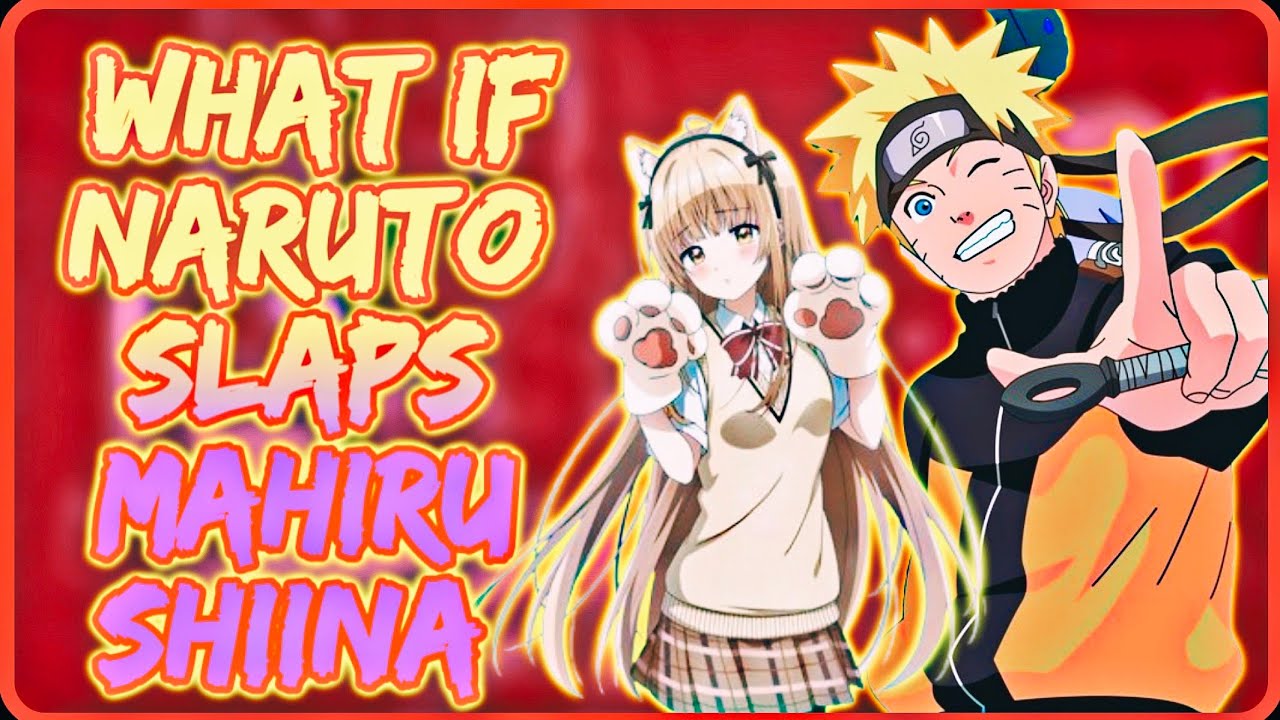 What if Naruto SLAPS Mahiru Shiina || Naruto x Mahiru - YouTube