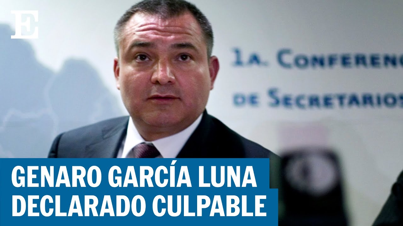 Genaro García Luna Es Declarado Culpable De Todos Los Cargos El PaÍs