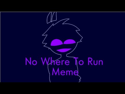 NoWhere To Run Meme(13+) - YouTube