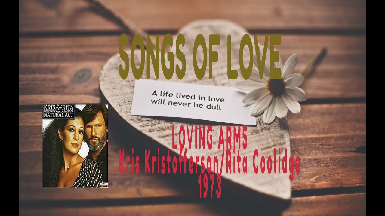 KRIS KRISTOFFERSON/RITA COOLIDGE - LOVING ARMS - YouTube