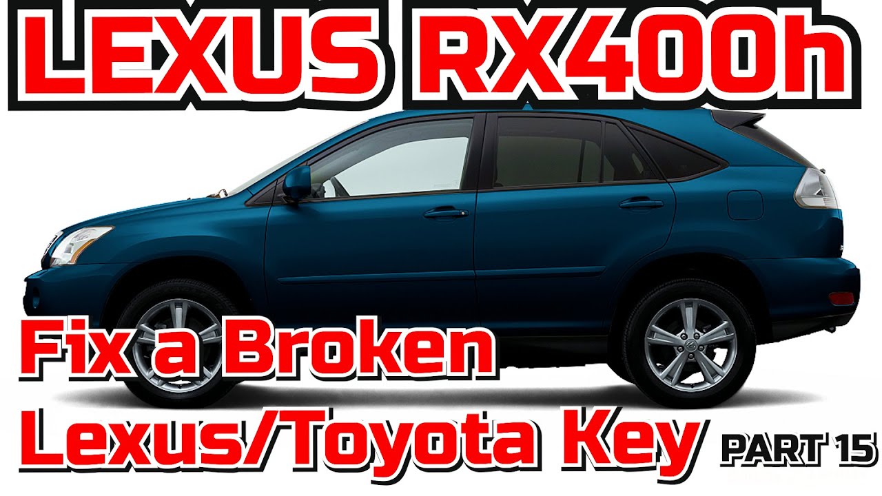 Lexus RX400h - PART 15 - How To fix a broken lexus ore toyota key ...