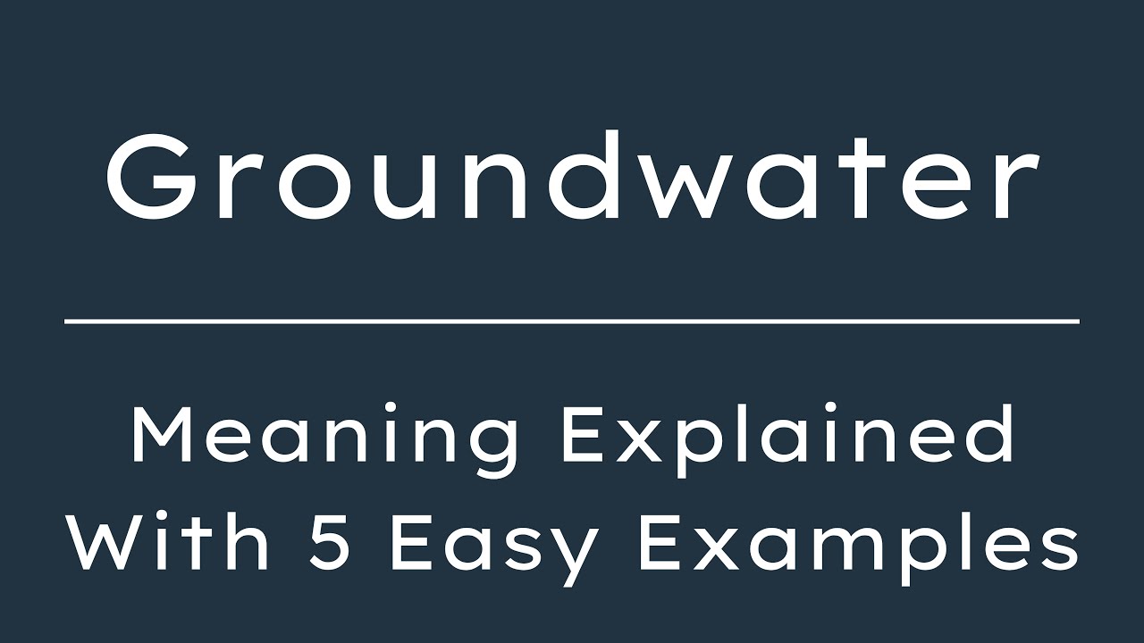 What Does Groundwater Mean? Groundwater Meaning in English With 5 ...