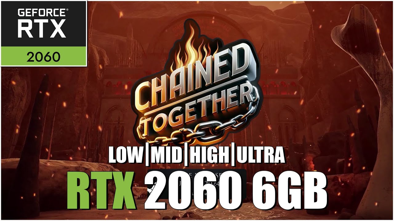 Chained Together | All Settings Tested RTX 2060 6GB FPS TEST - YouTube