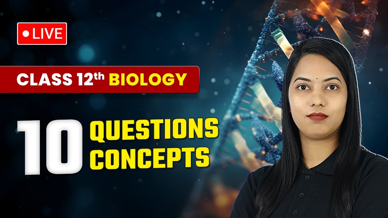 10 Questions 10 Concepts of Biology | Class 12 Biology Important Topics ...