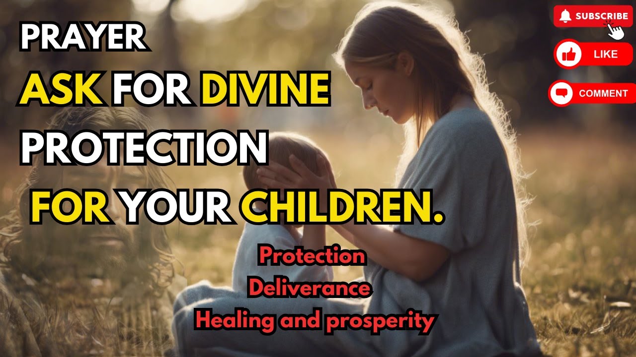 📍Powerful Prayer for Children: Protection, Wisdom and Divine Blessings ...