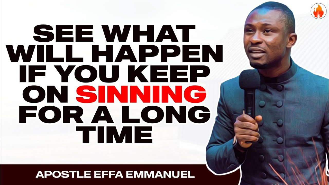 SEE WHAT WILL HAPPEN IF YOU KEEP ON SINNING FOR A LONG TIME || APOSTLE ...