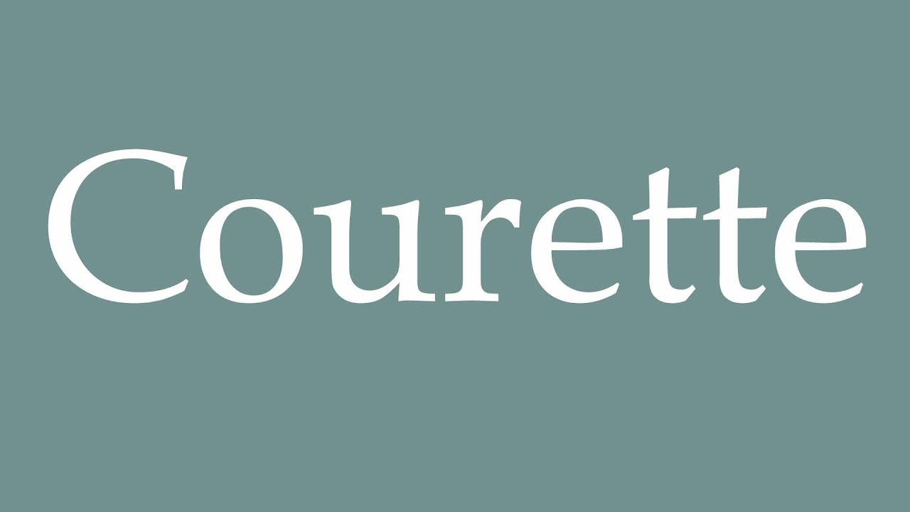 How to Pronounce ''Courette'' Correctly in French - YouTube