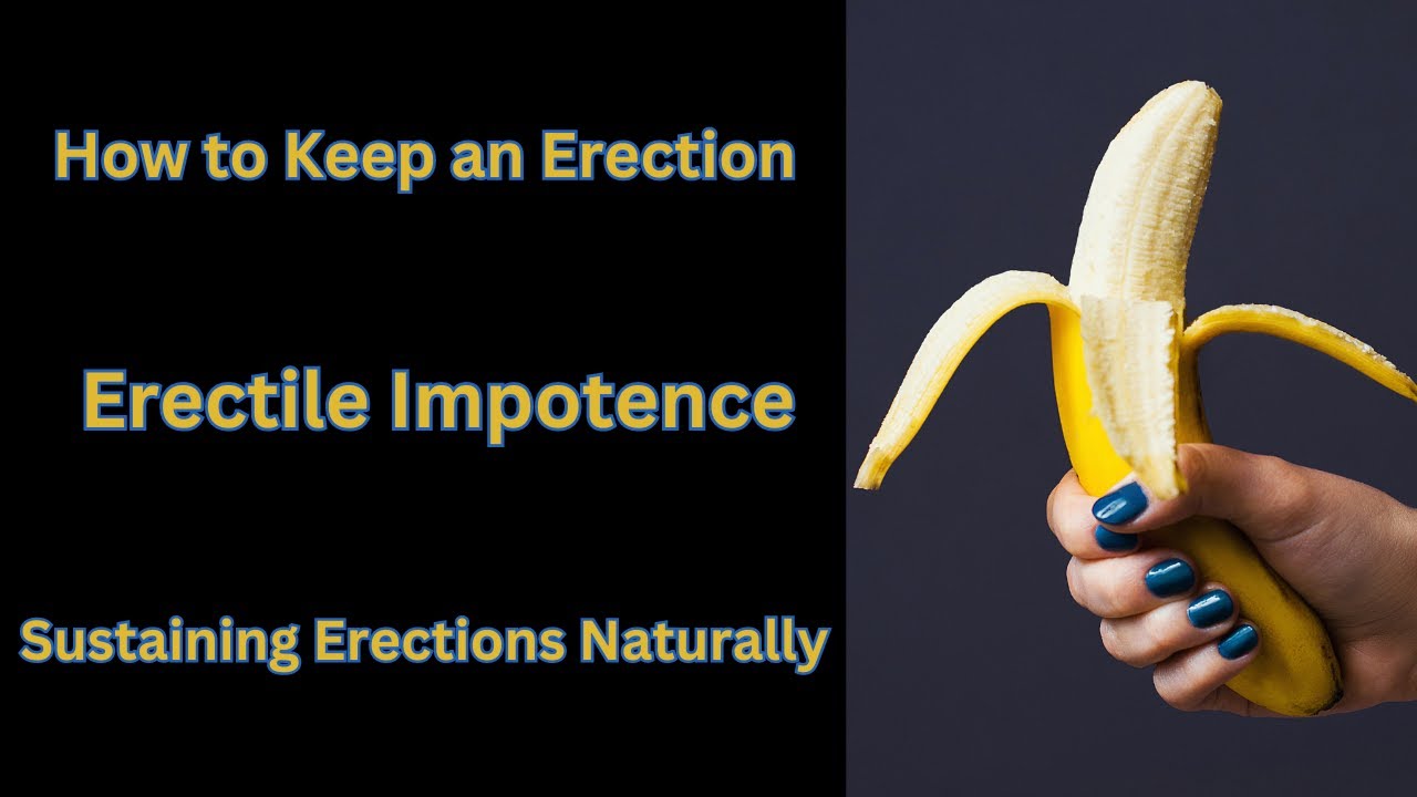 Eternal Vigor: Sustaining Erections Naturally | Erectile Impotence | Maintain Hard Erections ...