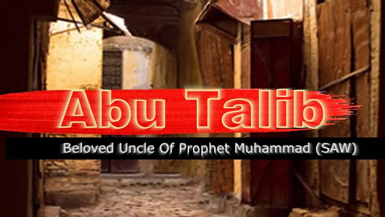 Abu Talib - Beloved Uncle Of Prophet Muhammad (SAW) | Al Hidayah ...