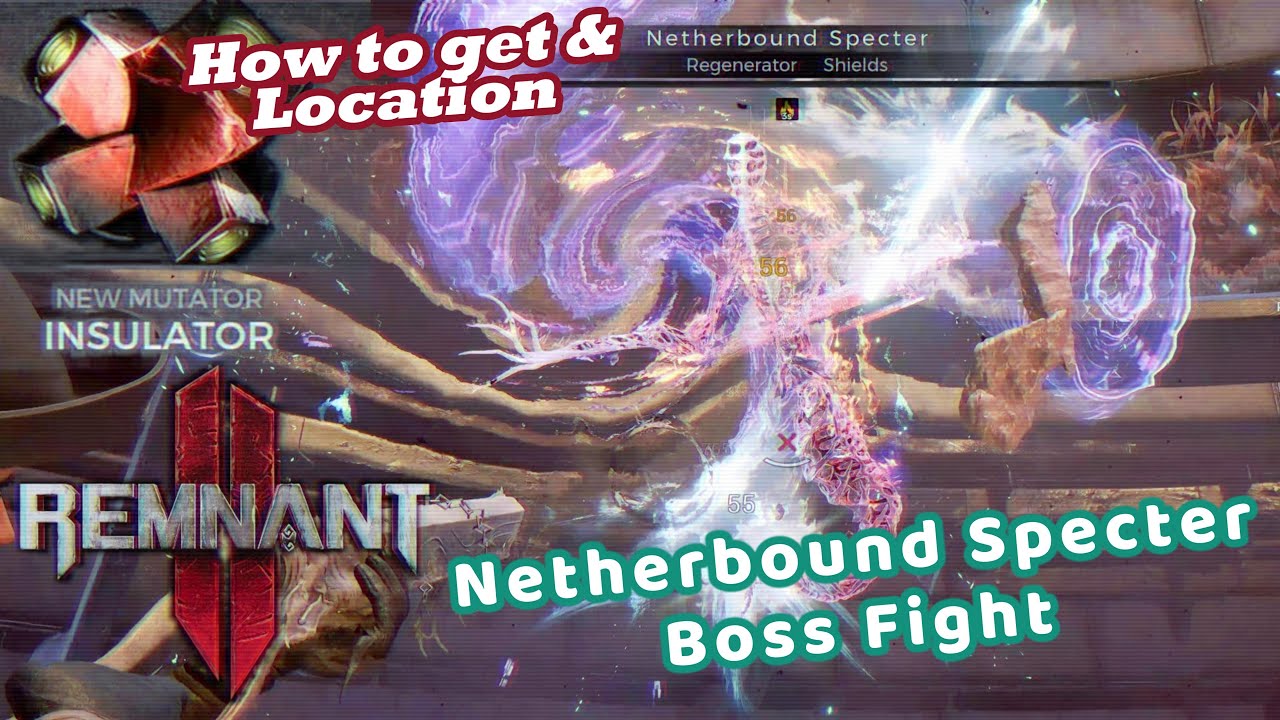 How to get Insulator Mutator & Netherbound Specter Boss Fight | Remnant ...