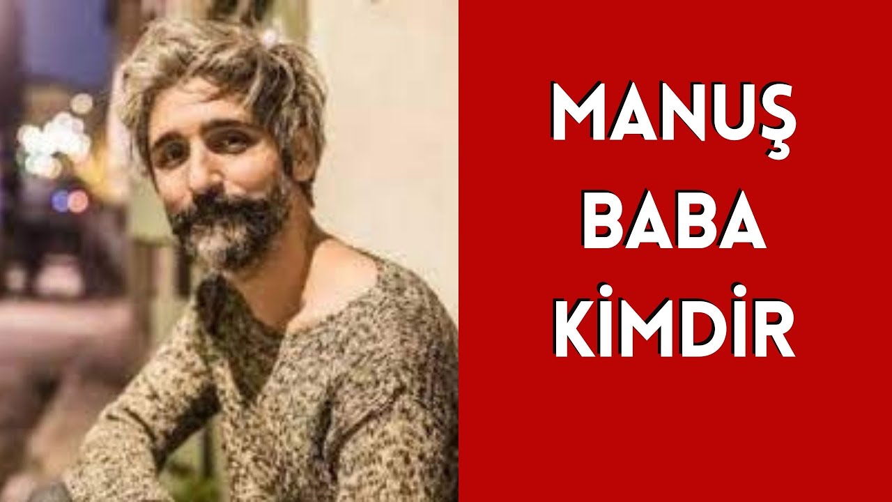 MANUŞ BABA KİMDİR, HAYATI VE HAKKINDA BİLİNMEYENLER - YouTube