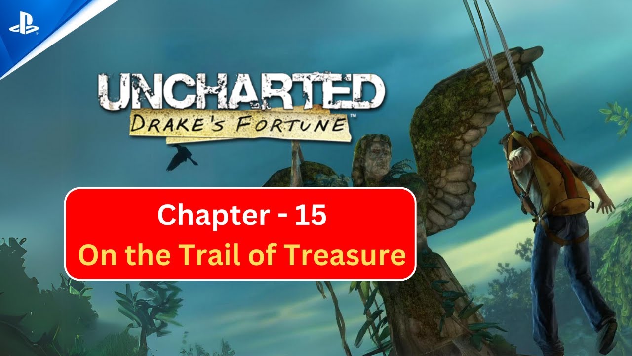 Uncharted - Drake's Fortune: Chapter 15 "On the trail of Treasure ...