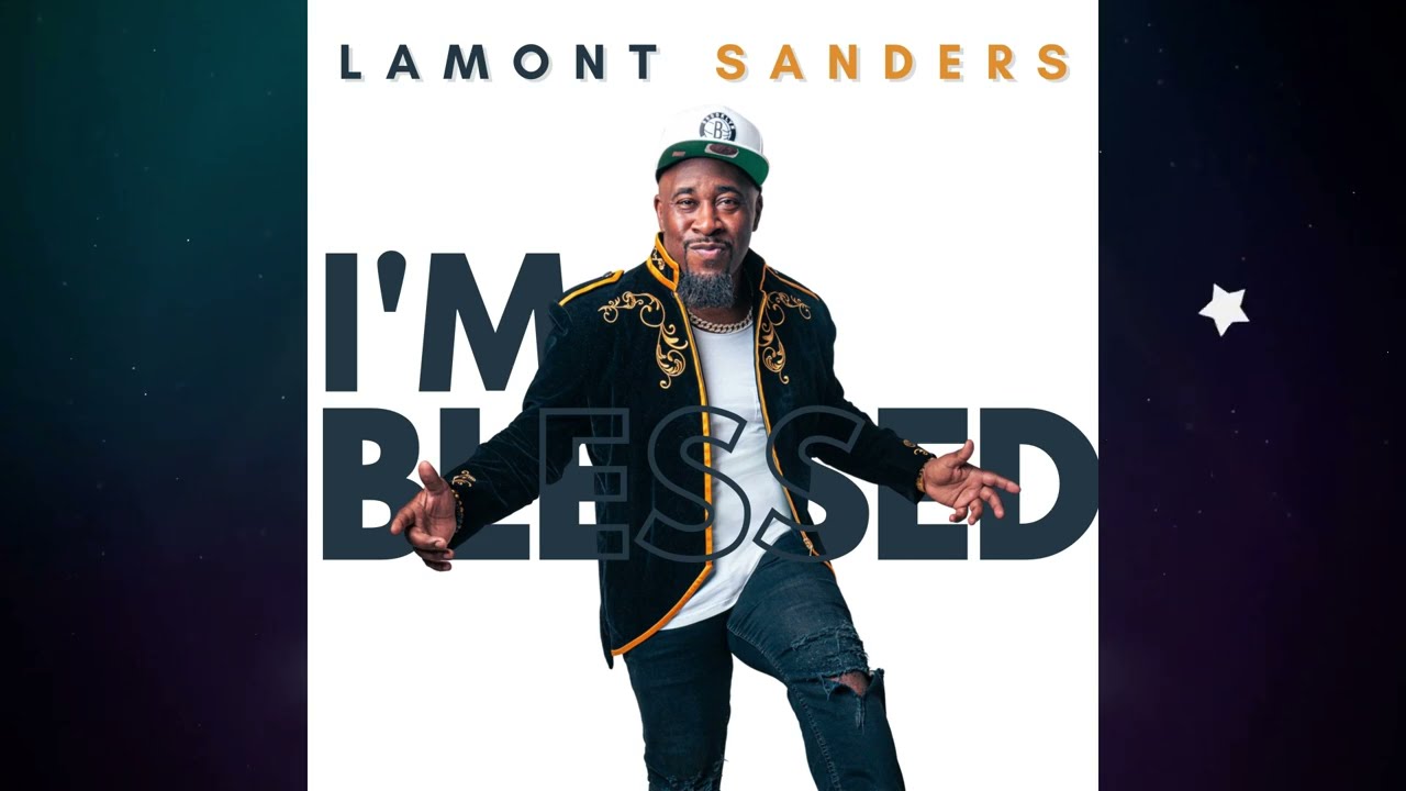 Lamont Sanders - I'm Blessed (Lyric Video) - YouTube