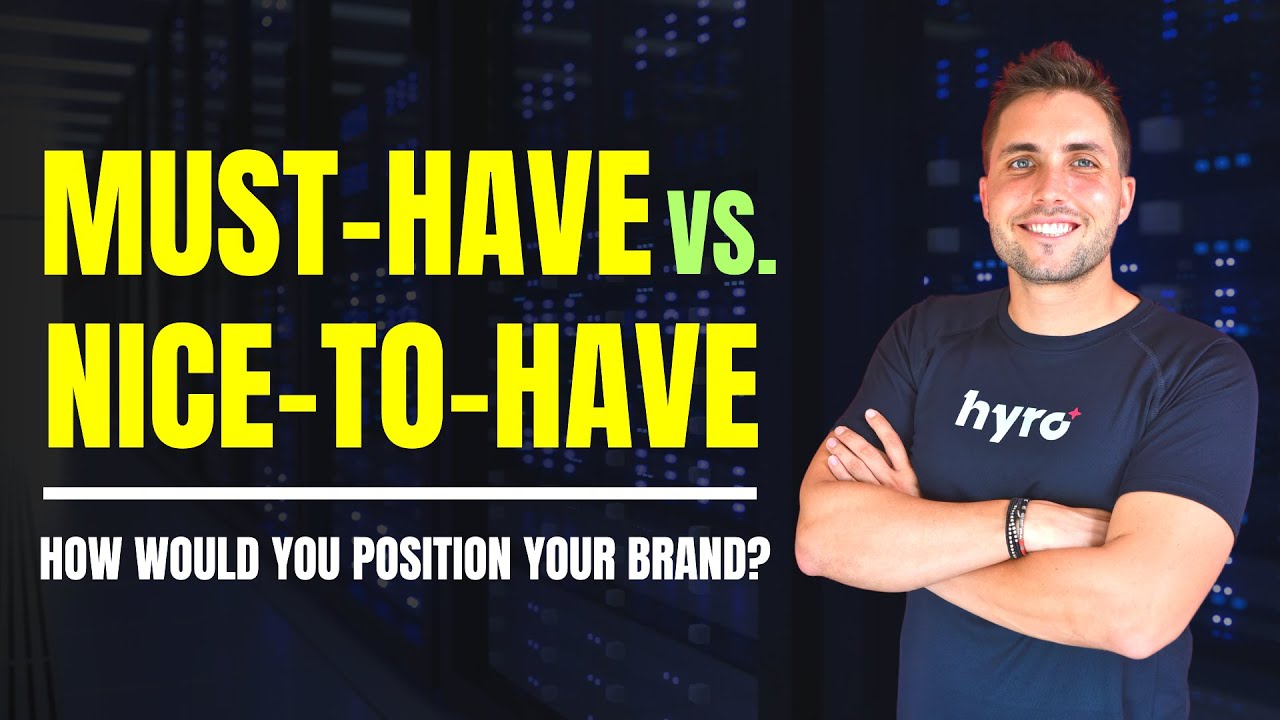 Positioning Your Brand as a ‘Must-Have’ vs. a ‘Nice-to-Have’ To Clients ...