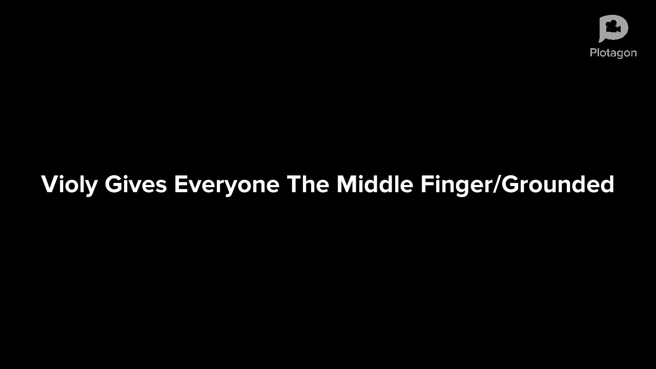 Violy Gives Everyone The Middle Finger/Grounded - YouTube