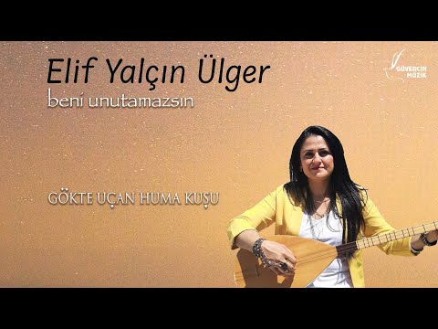 Elif Yalçın Ülger - Gökte Uçan Huma Kuşu [Official Video  Güvercin Müzik ©]