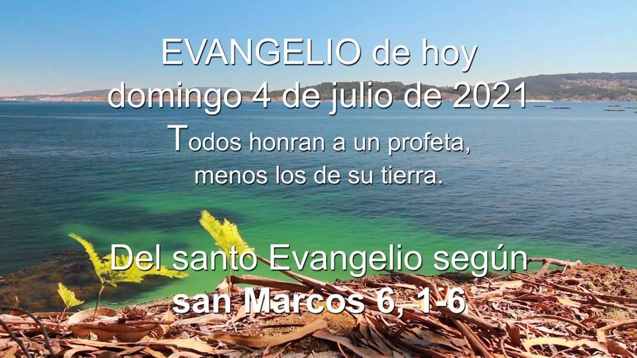 Evangelio según san Marcos 6, 1- 6. Evangelio de hoy domingo 4 de julio ...